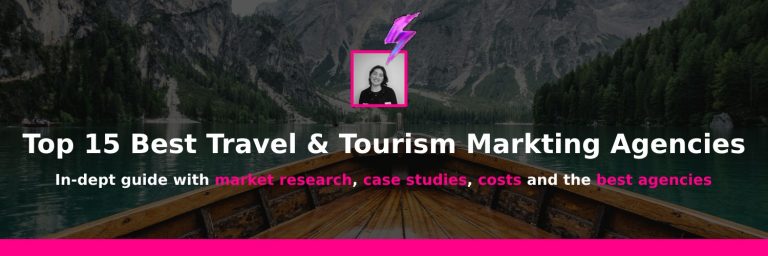 Top 15 Travel & Tourism Marketing Agencies (2025)