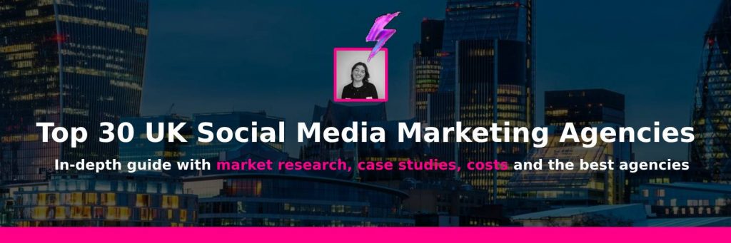 Top 30 Social Media Marketing Agencies in the UK (2025)